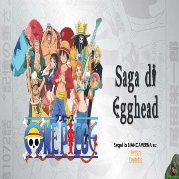 One Piece: Riassunto Saga di Egghead | PDF