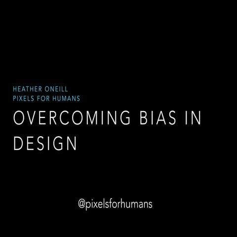 Overcoming Bias in Design _ UX Scotland | PPT