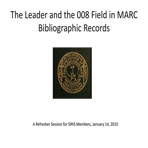 The Leader and the 008 Field in MARC Bibliographic Records | PPTX