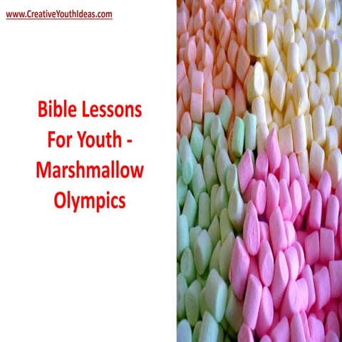 Bible Lessons For Youth - Marshmallow Olympics | PPTX