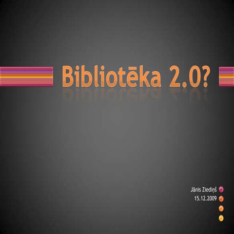 Bibliotēka 2 0? | PPTX