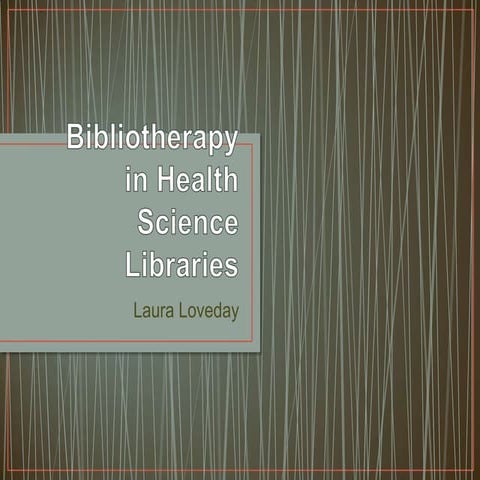 Bibliotherapy in Health Science Libraries | PPTX