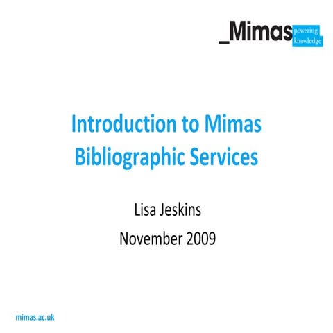 Mimas Bibliographic Services Nov 09 | PPT