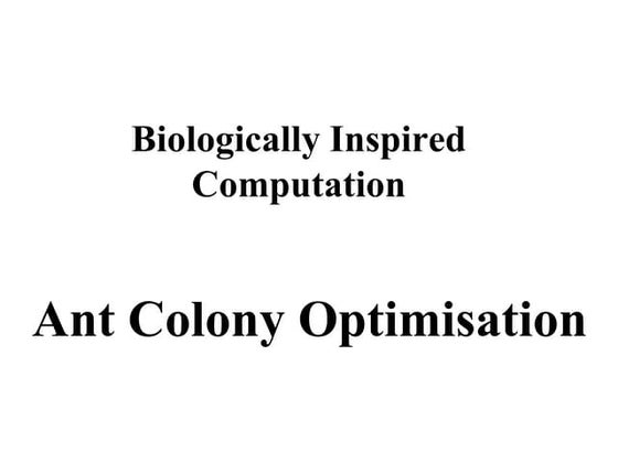Ant Colony Optimization(ACO) (Swarm intelligence)pptx | PPT
