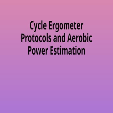 bicycle ergometer protocols and Aerobic power estimation.pptx