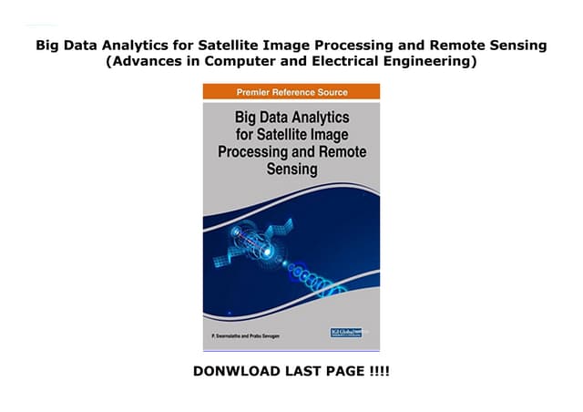 Big Data Analytics For Satellite Image Processing And Remote Sensing Advances In Computer And