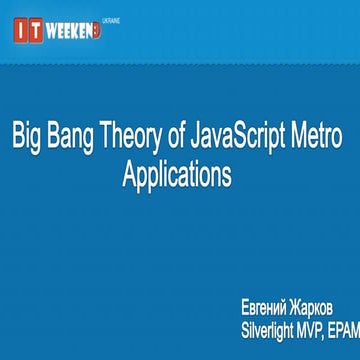 Big Bang Theory of JavaScript Metro Applications | PPTX