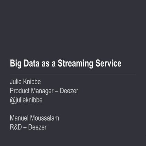 Deezer - Big data as a streaming service | PPTX