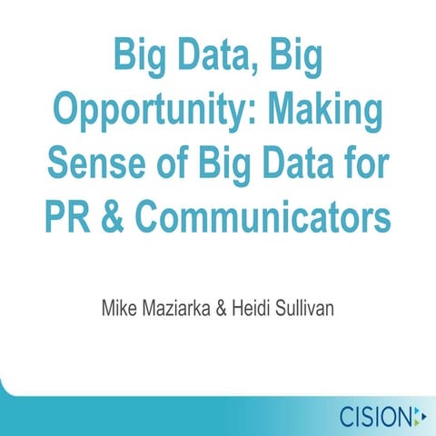 Big Data, Big Opportunity: Making Sense of Big Data for PR | PPTX