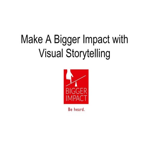 Make a Bigger Impact with Visual Storytelling | PPT