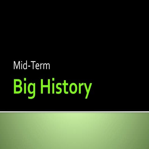 Big History- MidTerm | PPTX