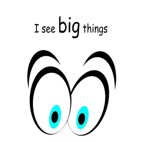 I see big things | PPT