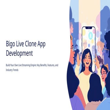 Bigo Live Clone App Development Key Benefits, Features, and Trends.pptx