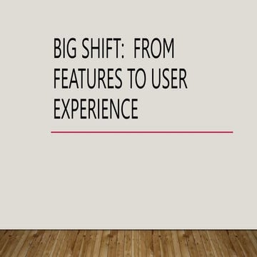 Big Shift From Features to user experience.pptx