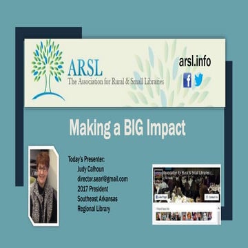 Big Talk From Small Libraries 2017 - ARSL: Making a BIG Impact | PPT