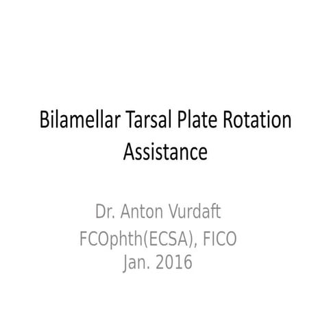 Bilamellar tarsal plate rotation assistance | PPTX
