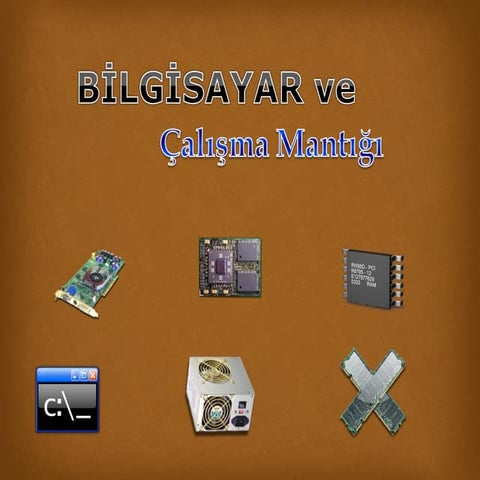 Bilgisayar'ın çalışma mantığı | PPT