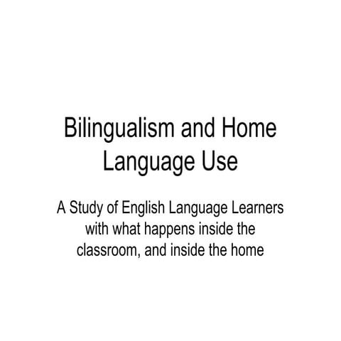 Bilingualism and Home Language Use | PPT