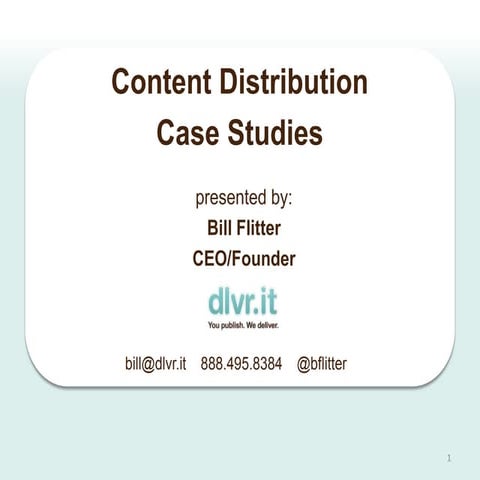 Bill flitter content marketing now conf_2012_dlvrit_distribution case study_day2 | PPTX