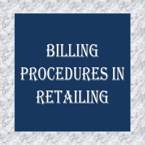 Billing Processes and retailing procedure | PPTX