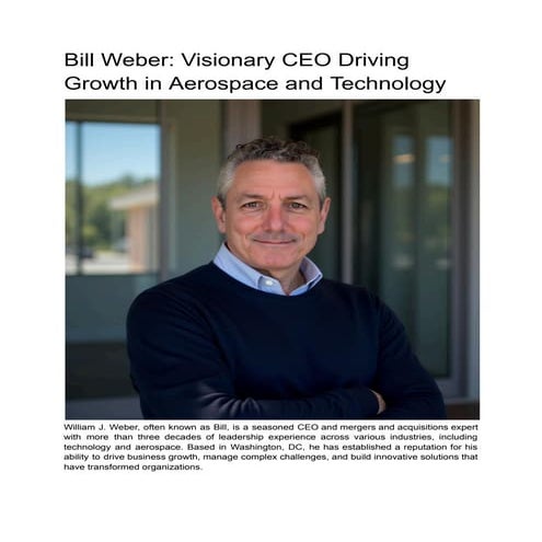 Bill Weber_ Visionary CEO Driving Growth in Aerospace and Technology.pdf
