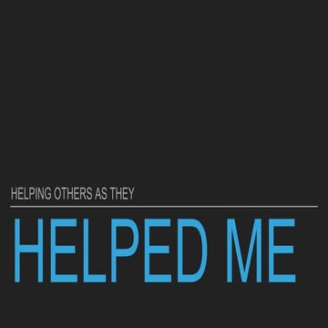 Helping Others As They Helped Me | PPTX