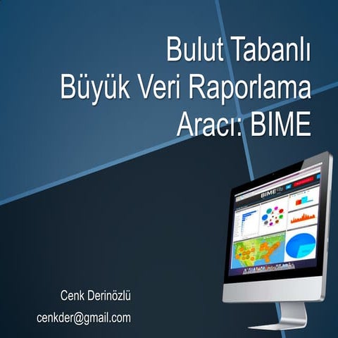 Bulut Tabanlı Büyük Veri Raporlama Aracı :BIME | PPTX