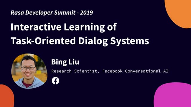 Rasa Developer Summit Bing Liu Interactive Learning Of Task Oriented Dialog Systems Ppt 9162
