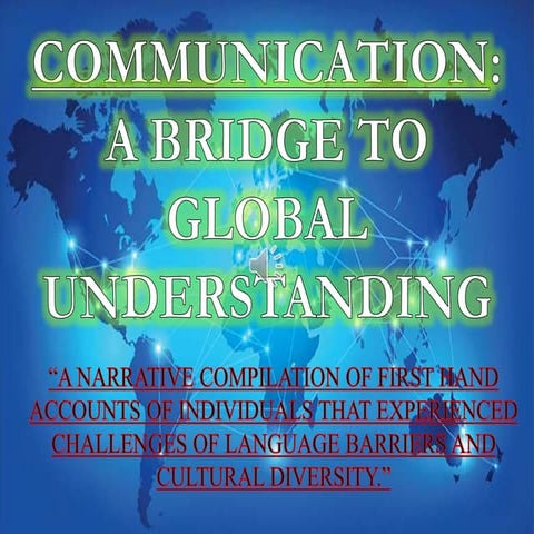 COMMUNICATION: A BRIDGE TO GLOBAL UNDERSTANDING | PPTX