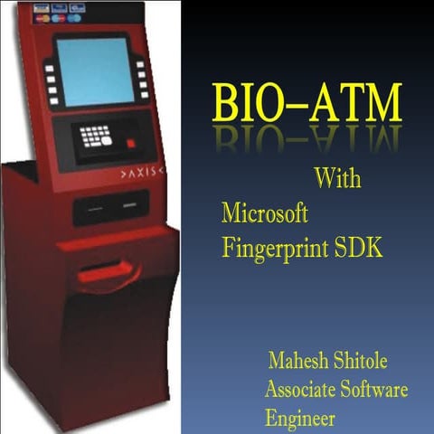Bio atm with-microsoft_finger_print_sdk | PPT