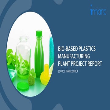 Bio-Based Plastics Manufacturing Plant Project Report.pptx
