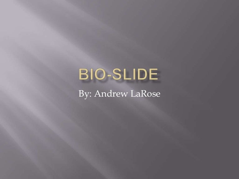 Bio Slide