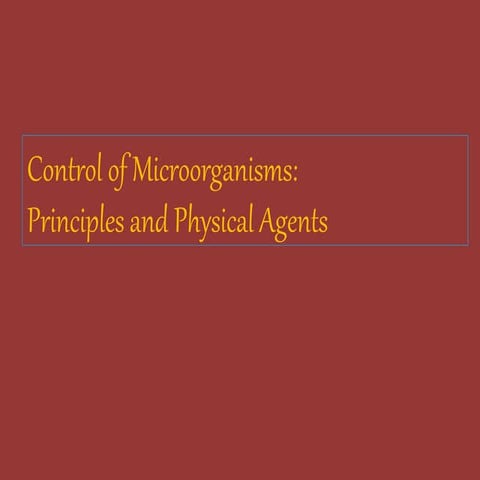 Microbiology Bio 127 Control of Microorganisms: Principles and Physical ...