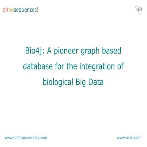 Bio4j: A pioneer graph based database for the integration of biological ...