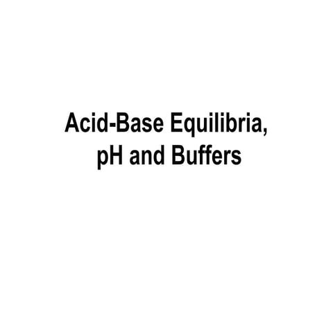 Acid-Base Equilibria, pH and Buffers | PPT