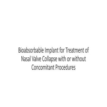 Bioabsorbable Implant for Treatment of Nasal Valve Collapse.pptx