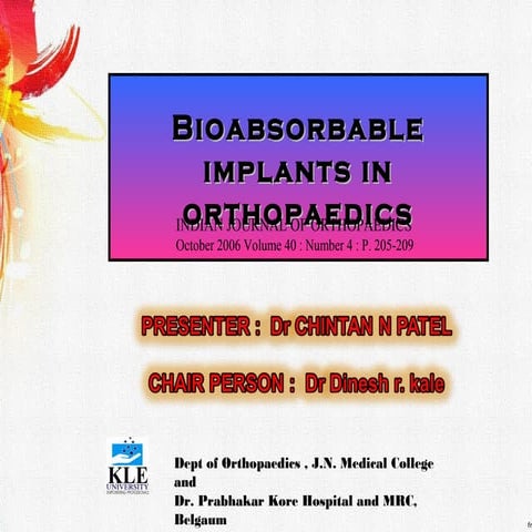 Bioabsorbable Implants in Orthopaedics - Dr Chintan N Patel | PPT