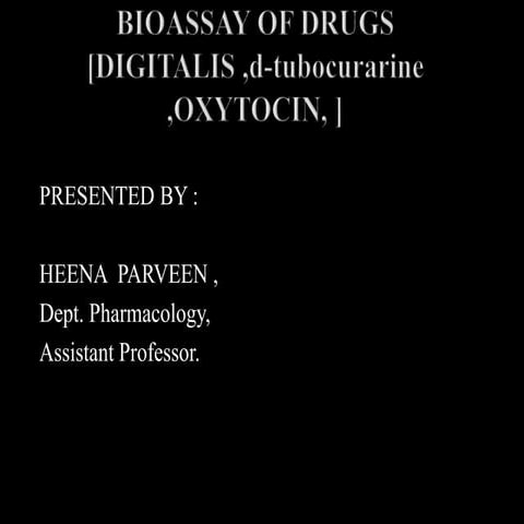 Bioassay of Digitalis, d-tubocurarine , Oxytocin | PPTX