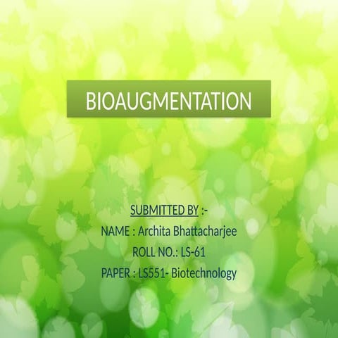 BIOAUGMENTATION : A Bioremediation process | PPTX