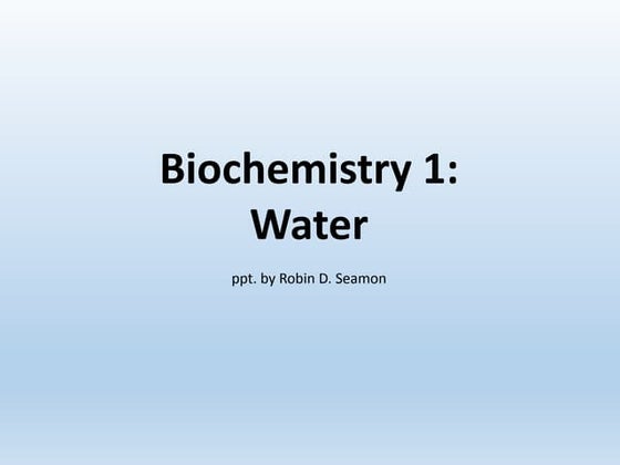 Water- Biochemistry | PPT