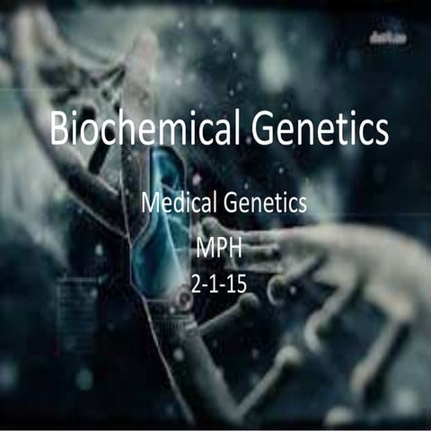 Biochemical genetics 2 1-15 | PPTX