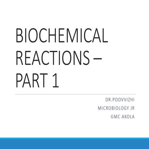 BIOCHEMICAL REACTIONS – PART 1.pptx