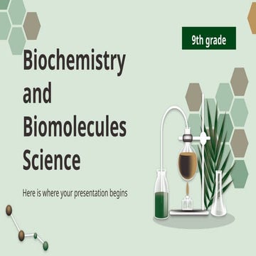 Biochemistry and Biomolecules - Science - 9th Grade _ by Slidesgo.pptx