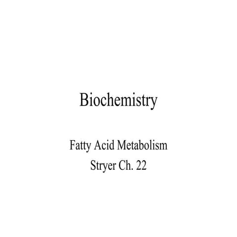 Biochemistry_II_Ch._22_Fatty_Acid_Metabolism_Spring_2011.ppt