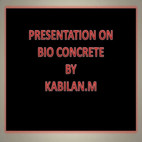 Bio concrete ppt | PPTX