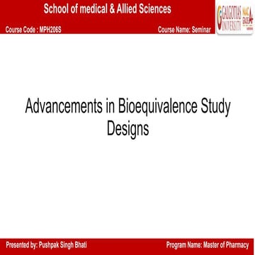 Advancements In BIOEQUIVALENCE STUDY DESIGN - 2024 | PPTX