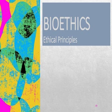BIOETHICS - THE ETHICAL PRINCIPLES SURROUNDING HEALTHCARE | PPTX