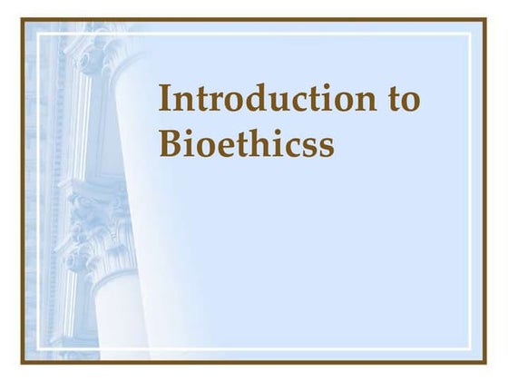 Lect. 1-BIOETHICS.INTRODUCTION. bio ethics | PPT