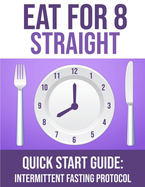 Eat For 8 Straight: Guide Intermittent Fasting Protocol | PDF ...