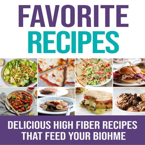 FAVORITE RECIPES DELICIOUS HIGH FIBER RECIPES THAT FEED YOUR BIOHME | PDF
